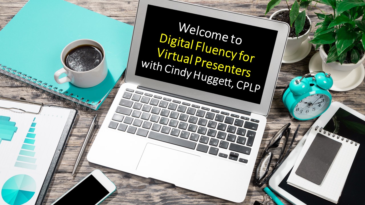 Digital Fluency for Virtual Presenters - Cindy Huggett